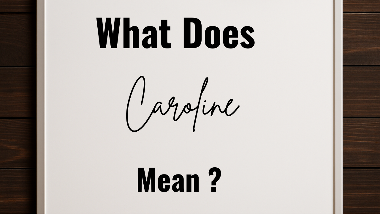 What Does the Name Caroline Mean? - My Name Means