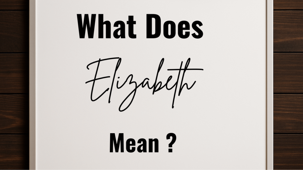What Does the Name Elizabeth Mean? - My Name Means