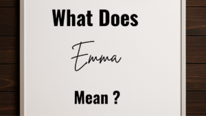 What Does the Name Emma Mean? - My Name Means