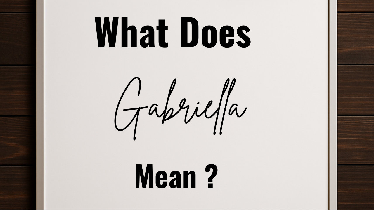 What Does the Name Gabriella Mean? - My Name Means