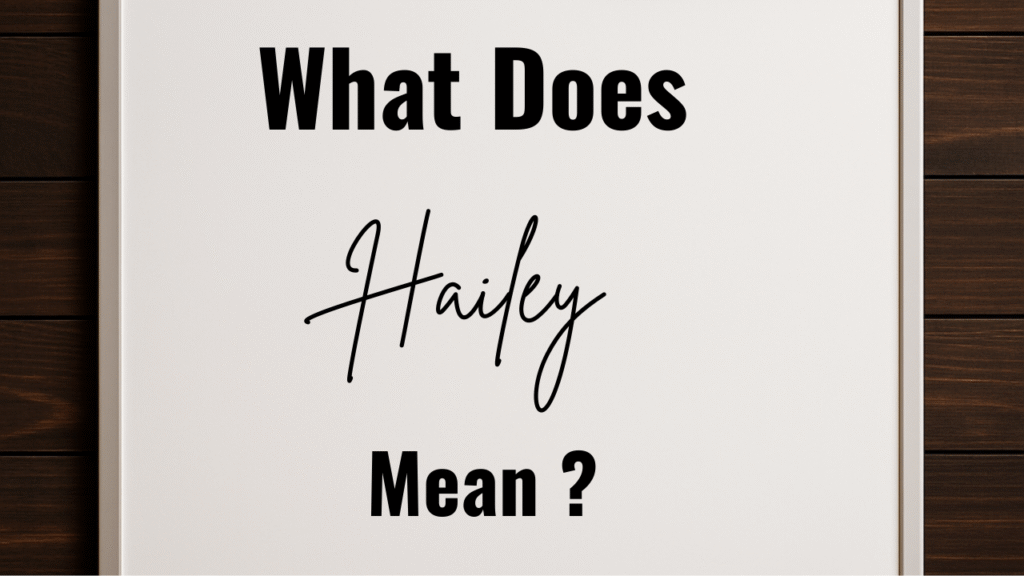 What Does Hailey Mean? - My Name Means