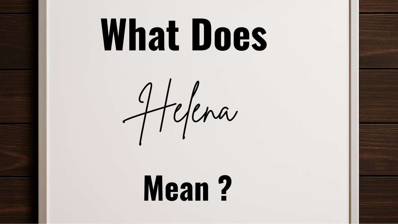 What Does the Name Helena Mean? - My Name Means
