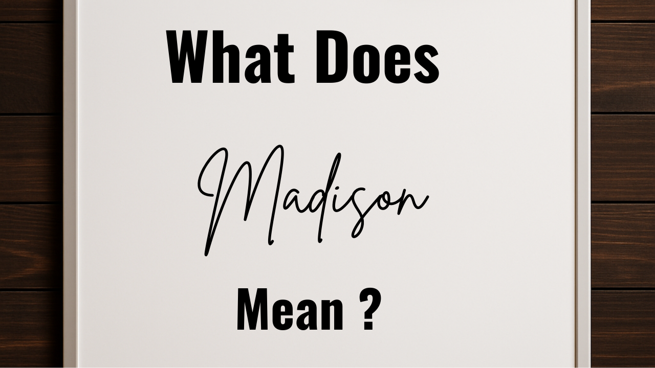 What Does Madison Mean? - My Name Means