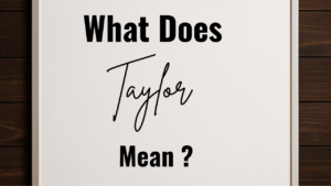 What Does Taylor Mean? - My Name Means