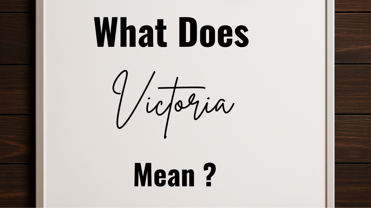What Does Victoria Mean? - My Name Means