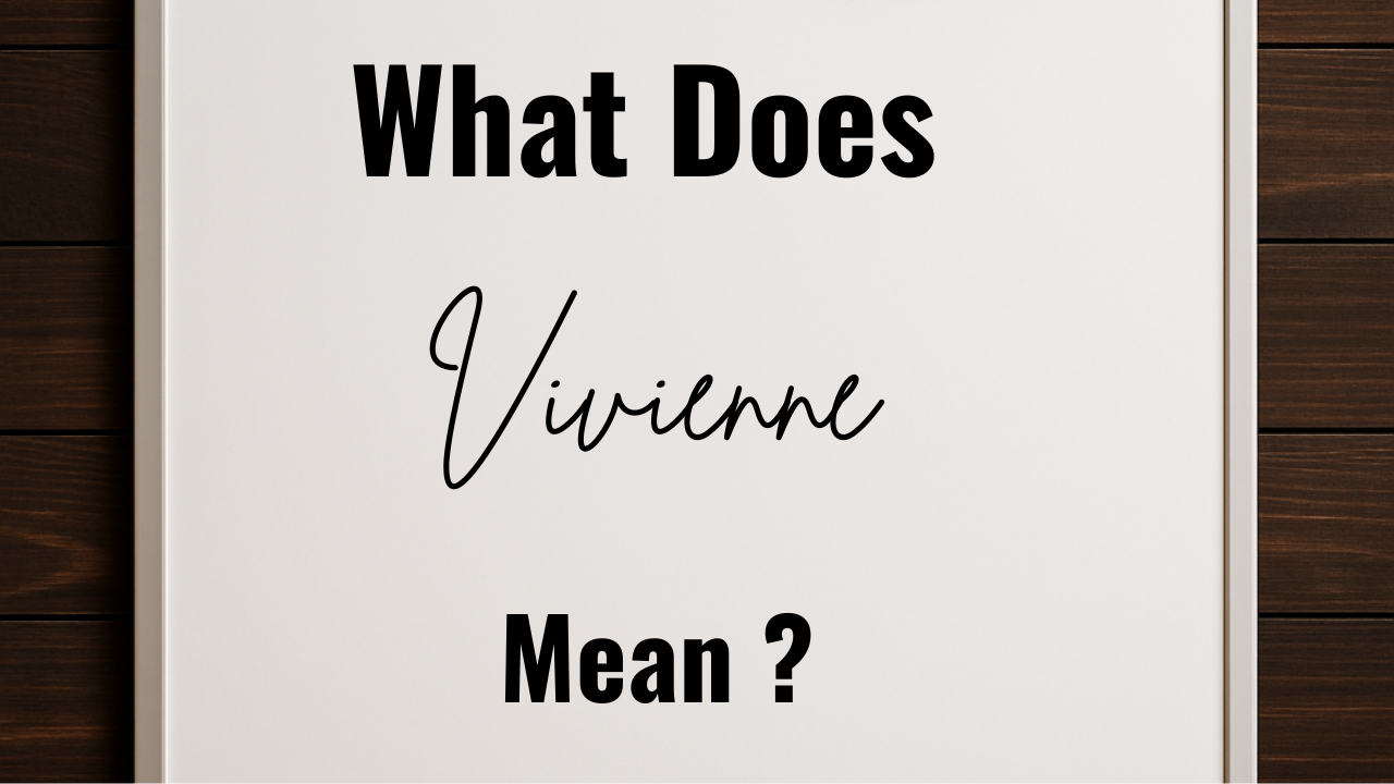 What Does the Name Vivienne Mean? - My Name Means